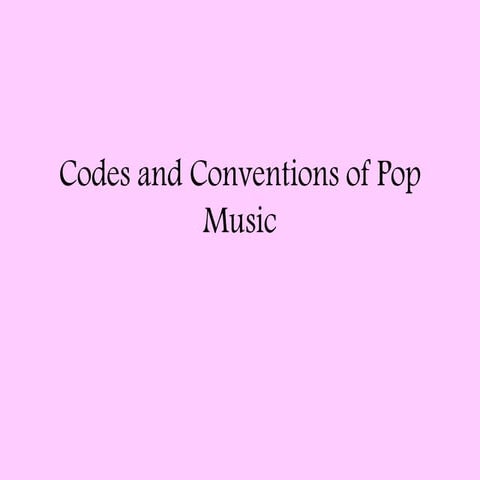 Codes and Conventions of Pop Music | PPTX