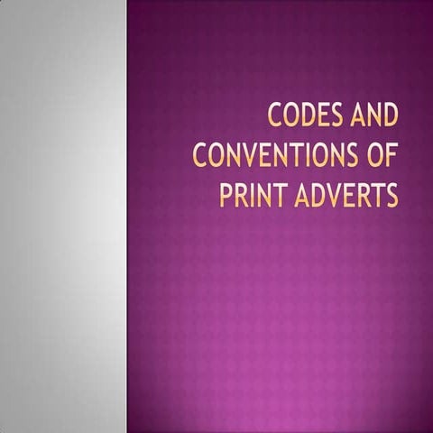 Codes and conventions of print adverts | PPTX