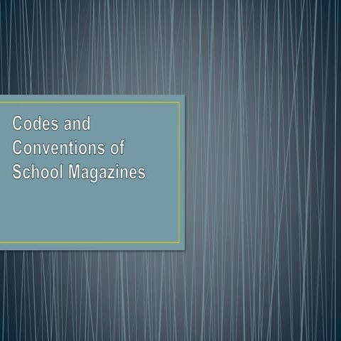 Codes and Conventions of School Magazines.pptx