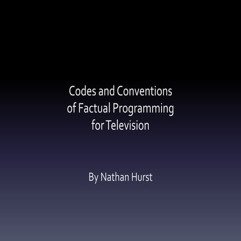 Codes and conventions of factual presentation | PPTX | Documentary | Genres