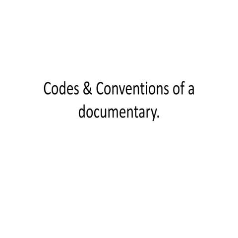 Codes & conventions of documentaries | PPTX