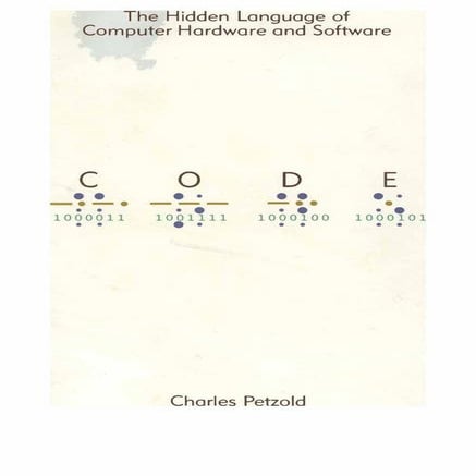Code The Hidden Language of Computer Hardware and Software by Charles Petzold (z-lib.org).pdf