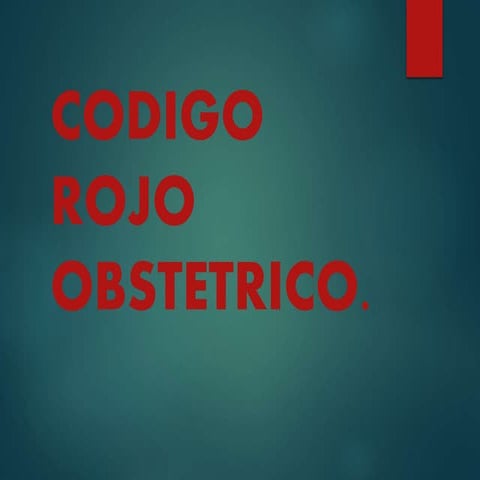 Codigo rojo obstetrico | PPTX