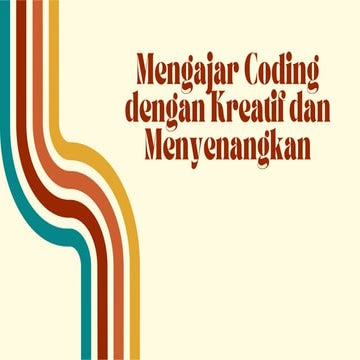 Mengajar coding dengan kreatif dan menyenangkan | PDF