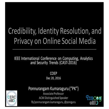 Credibility, Identity Resolution, and Privacy on Online Social Media | PPT
