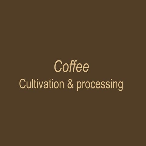 Coffee-Cultivation & Processing.pptx