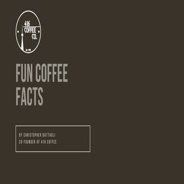 Fun Coffee Facts By 416 Coffee Co. | PDF