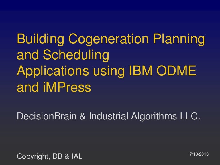 Building Cogeneration Planning Scheduling Systems Using Ibm Ilog Odme