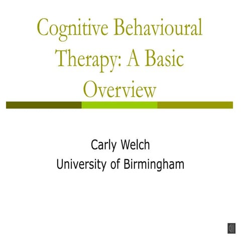 Cognitive Behavioural Therapy: A Basic Overview (Presentation) | PPT