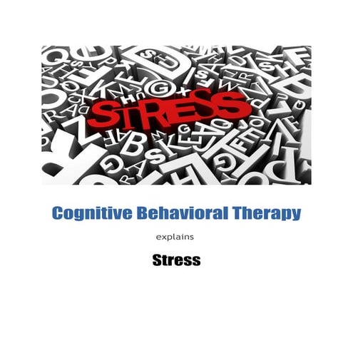 Cognitive Behavioral Therapy explains Stress | PDF