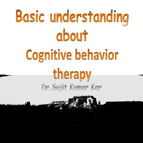 Cognitive behavior therapy - basics | PPTX