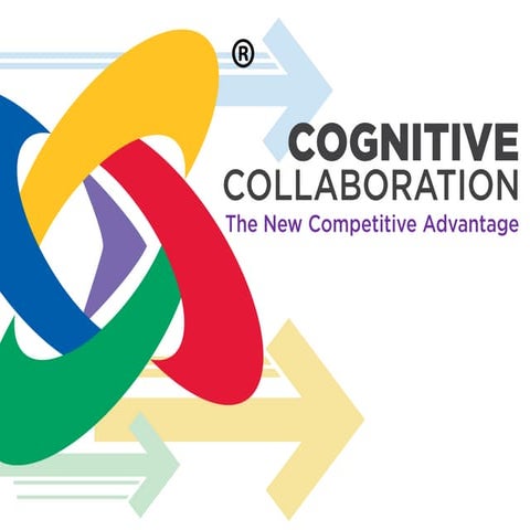 Achieving Cognitive Collaboration: The New Competitive Advantage | PDF