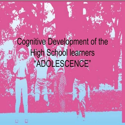 Cognitive development of the high school learners | PPTX