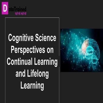 Cognitive Science Perspectives on Continual Learning and Lifelong Learning | PPT