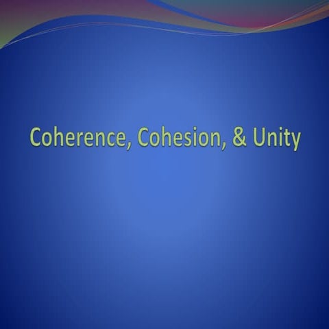 Coherencecohesionunity 110122165841-phpapp01 | PPTX | Physics | Science