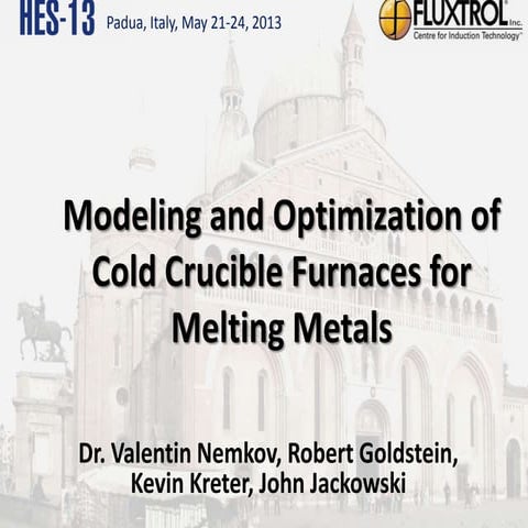 MODELING AND OPTIMIZATION OF COLD CRUCIBLE FURNACES FOR MELTING METALS ...