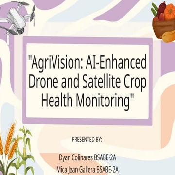 colinares&Gallera.pptx "AgriVision: AI- Enhanced Drone and Satellite Crop Health Monitoring" | PPT