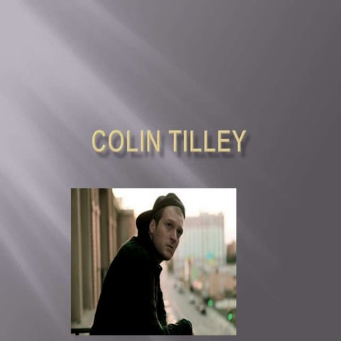 Colin tilley | PPTX
