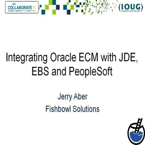 Collaborate 2011-Integrating Oracle ECM with Oracle Applications | PPTX