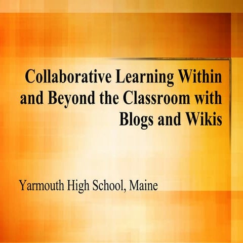 Collaborative Learning Within And Beyond The Classroom With Blogs And Wikis Ppt