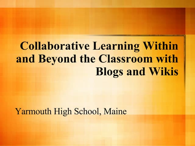 Collaborative Learning Within And Beyond The Classroom With Blogs And Wikis Ppt