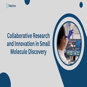 Collaborative Research and Innovation in Small Molecule Discovery | PPT