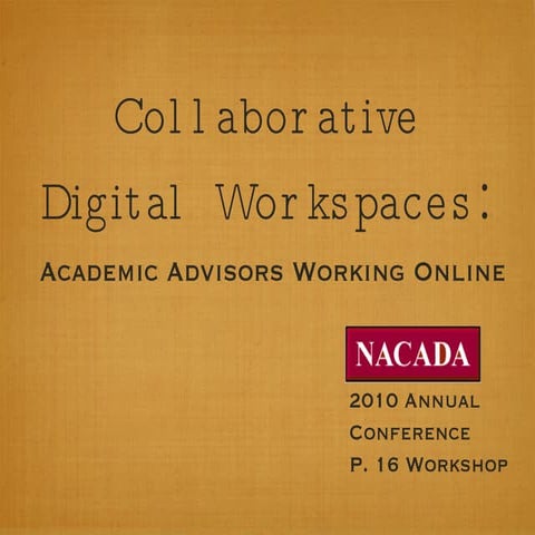 Collaborative Digital Workspaces: Academic Advisors Working Online | PPT