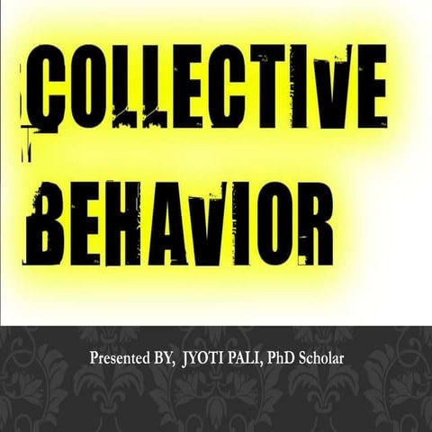 PPT on Collective behavior and its factors made by JYOTI PALI, PhD ...