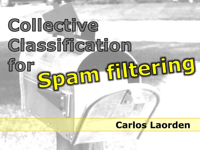 Collective Classification For Spam Filtering Cisis 2011 Ppt