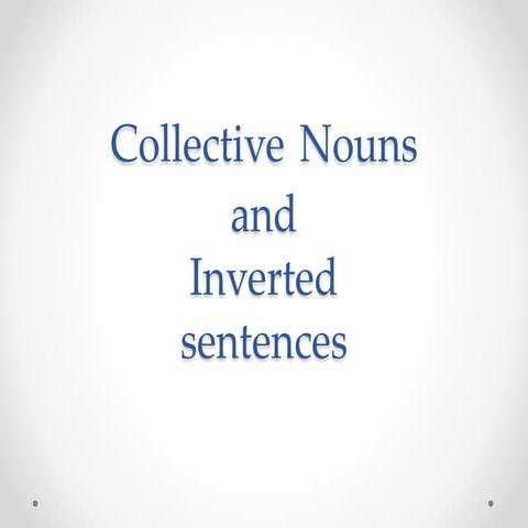 Collective nouns and inverted sentences.pptx
