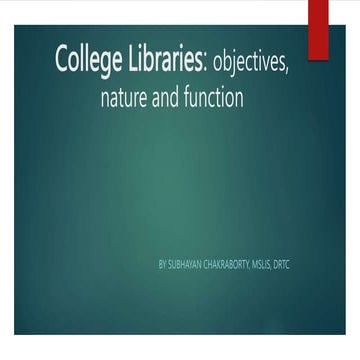 CollegeLibraries:Objectives,NaturesandFunction | PPTX