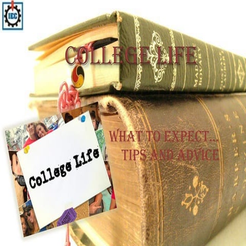 College life( Tips & Guidelines for the New students) By IEC Group Of ...