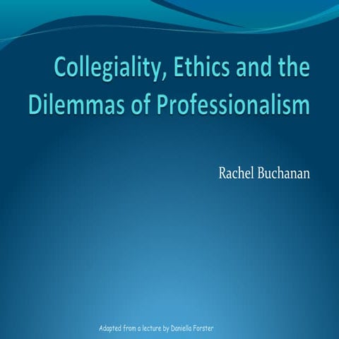 Collegiality, ethics and the dilemmas of professionalism | PPT