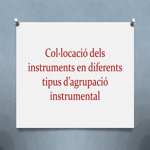 Col·locació dels instruments en diferents tipus d’agrupació instrumental | PPTX
