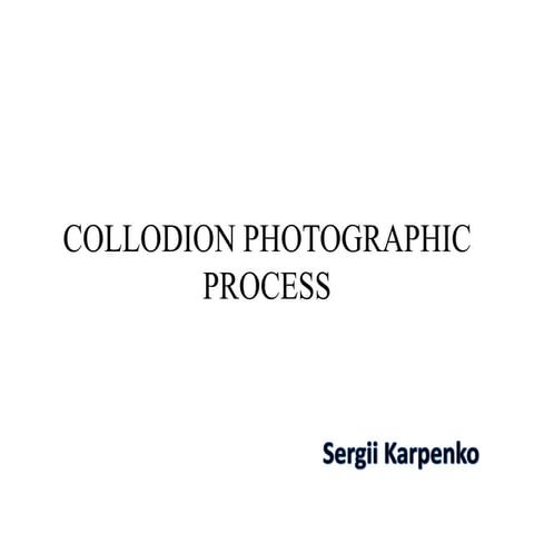 Collodion photographic process. KARPENKO, Sergii . Murcia School of ...