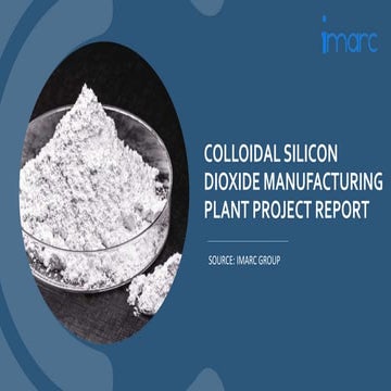 Detailed Project Report on Colloidal Silicon Dioxide Manufacturing Unit ...