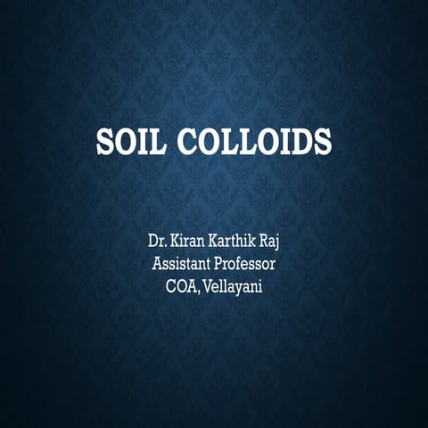 Colloidal properties of Soil and soil colloids | PPTX