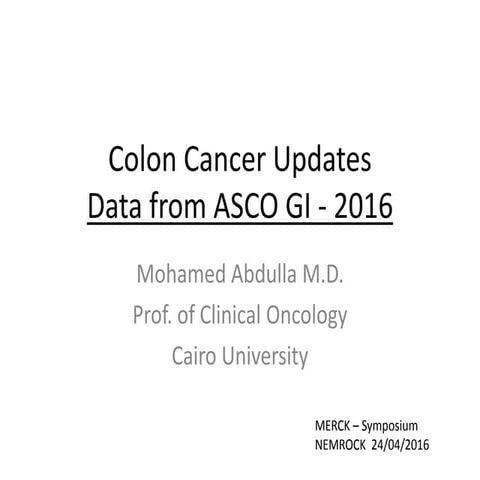 Colon Cancer Updates - 2015/2016 - Based on ASCO GI 2016 | PPT