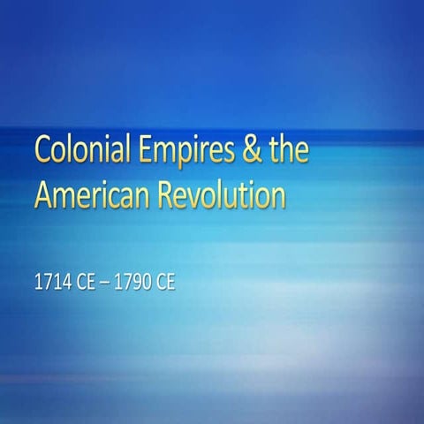 Colonial empires and the american revolution | PPTX