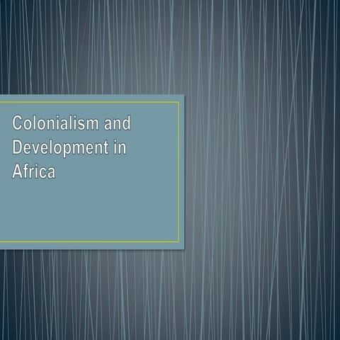 Colonialism and development in africa123 | PPTX