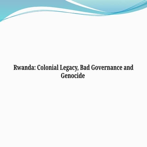 Colonial Legacy Bad Governance and Genocide in Rwanda by Ismael ...