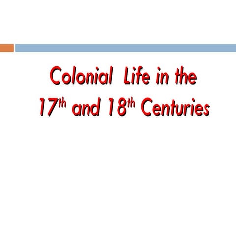 colonial_life_in_17th_and_18th_centuries.ppt