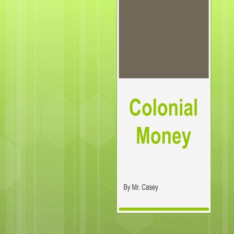 Colonial Money | PPTX | Currencies | Economy
