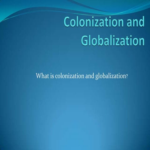 Colonization And Globalization Pptx Science
