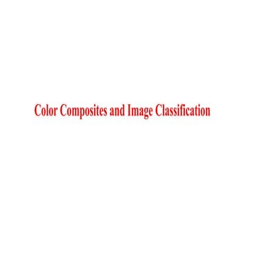 Color Composites and Image Classification.pptx