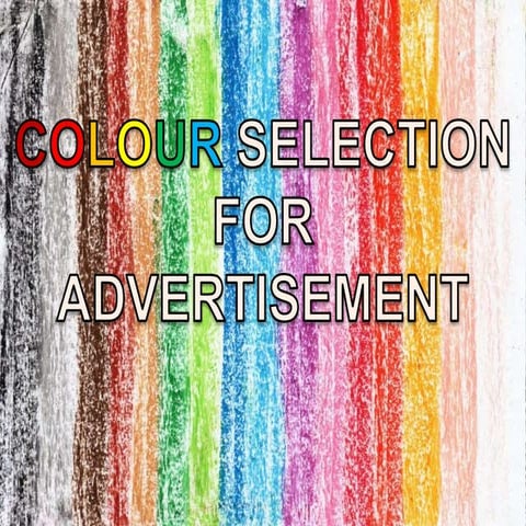 COLOUR SELECTION FOR ADVERTISEMENT.pptx | Advertising Industry | Industries