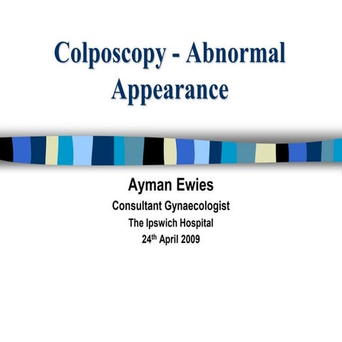 Dr Ayman Ewies - Colposcopic abnormal appearance | PDF