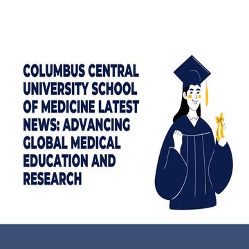 Columbus Central University School of Medicine Latest News Advancing ...