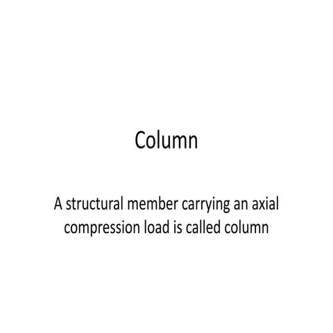 A structural member carrying an axial compression load is called column ...