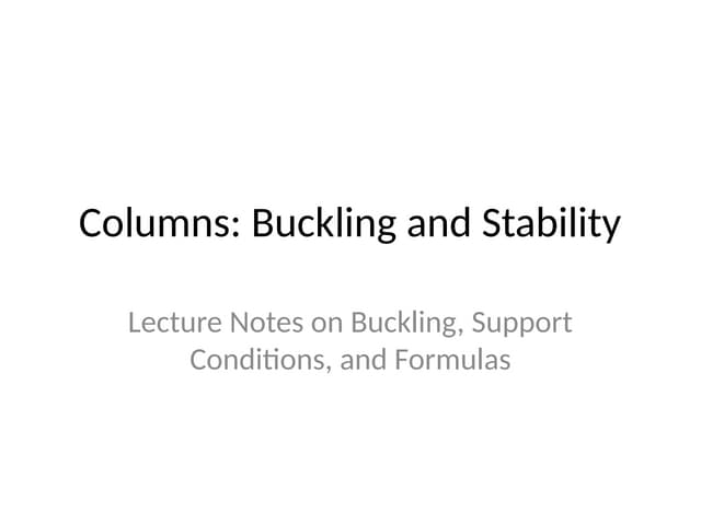 Columns_Buckling_Stability_Lecture_Notes.pptx Columns_Buckling_Stability_Lecture_Notes.pptx